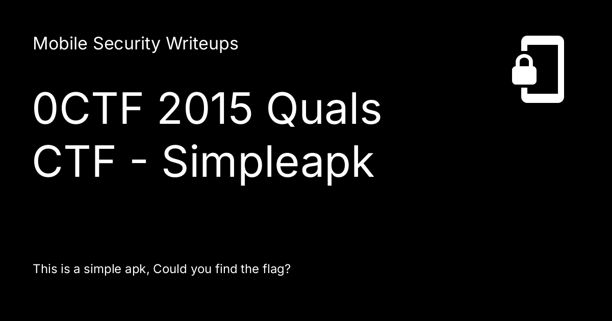 0CTF 2015 Quals CTF - Simpleapk - Mobile Security Writeups